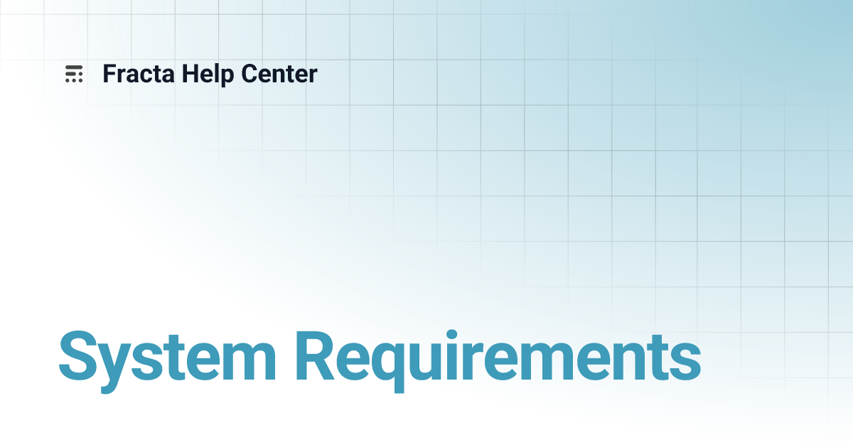 System Requirements | Fracta Help Center